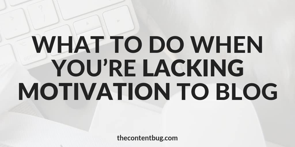 What To Do When You’re Lacking Motivation To Blog - Cathrin Manning